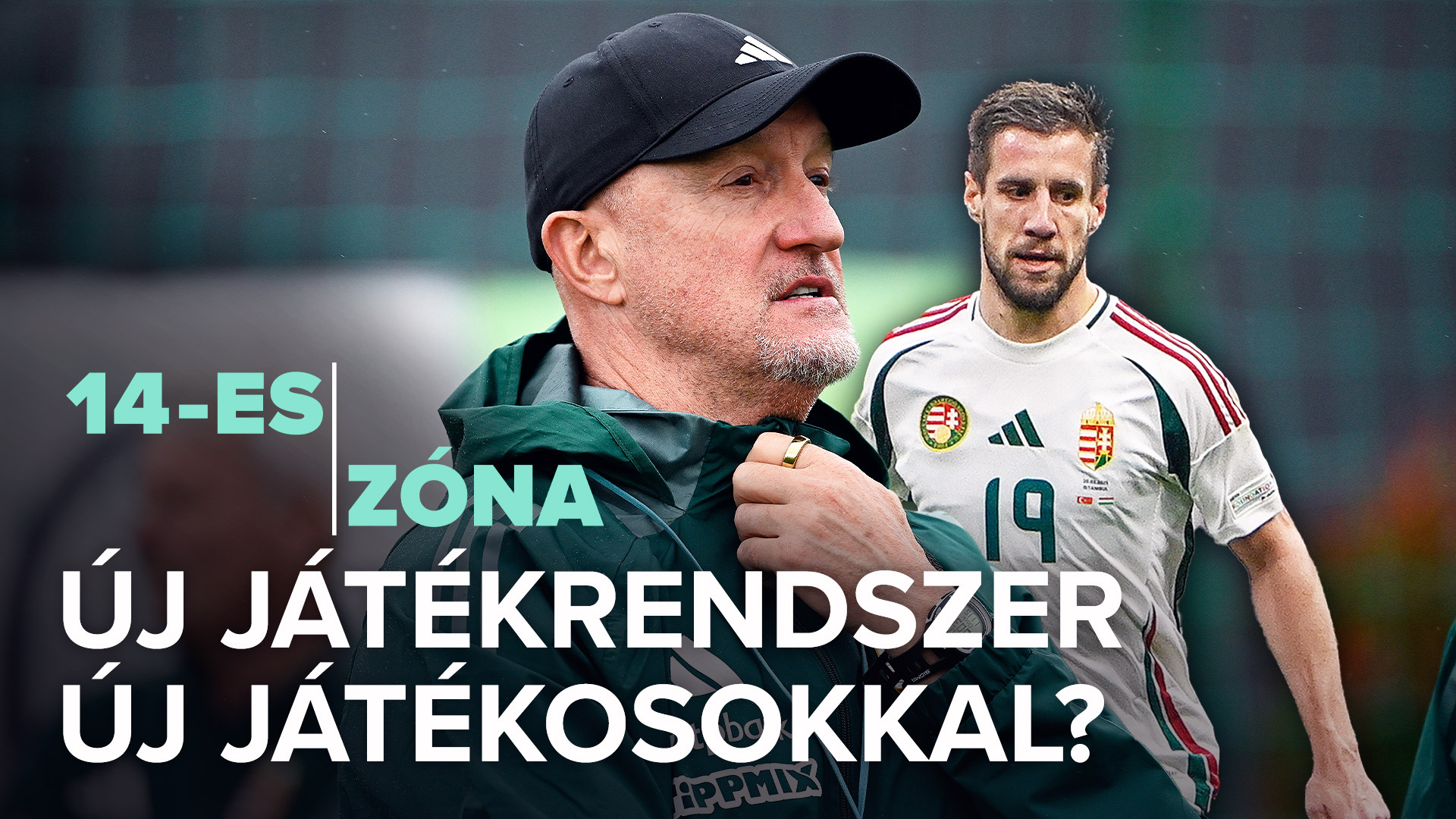 A legfontosabb meccsek előtt: a jelen kerete és megváltozott filozófia ...