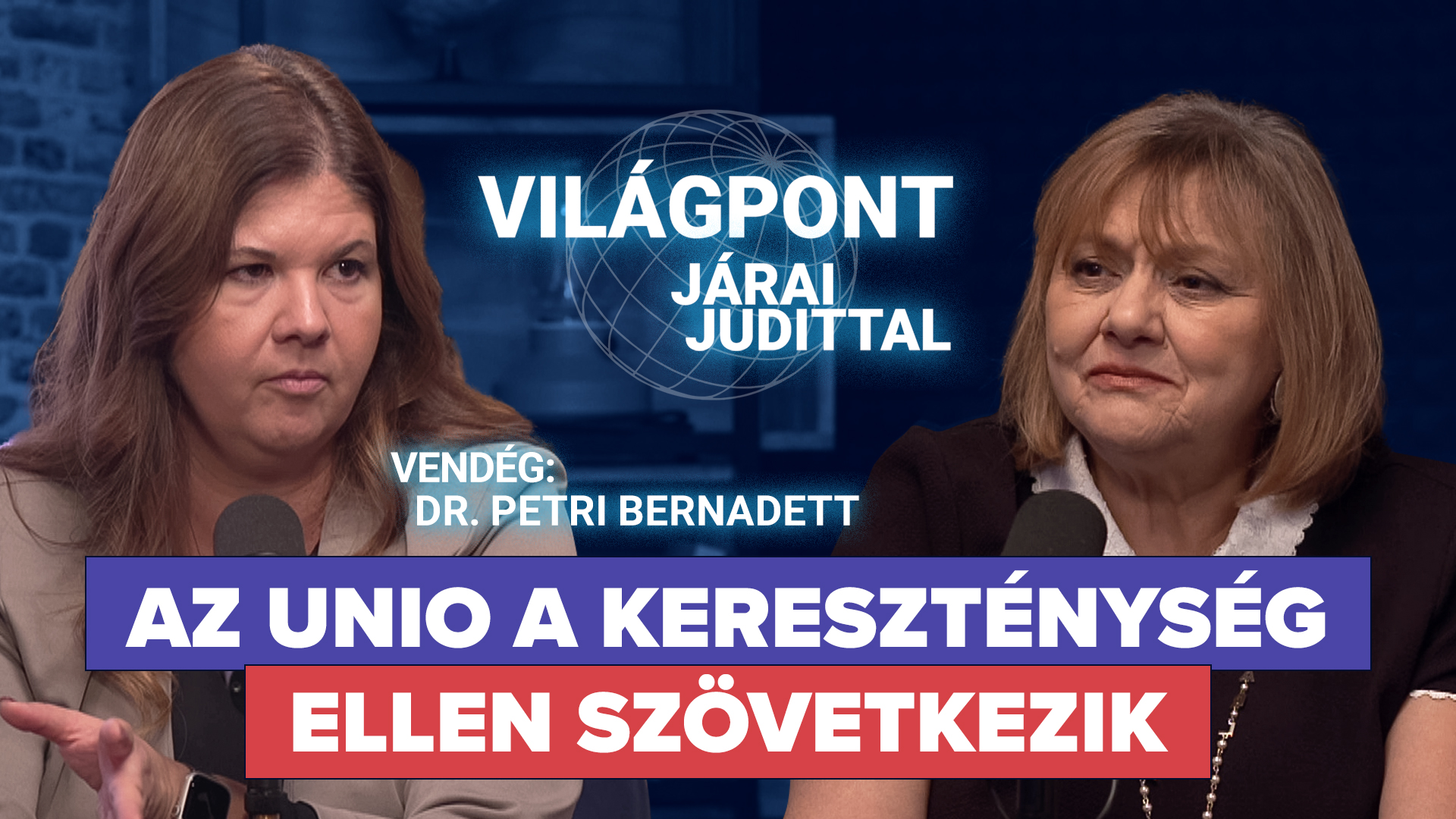 VilágPont Járai Judittal - Az Európai Unió a kereszténység ellen ...